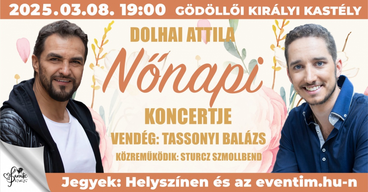 Nőnap Gödöllő 2025. Dolhai Attila és Tassonyi Balázs koncertje a Királyi Kastélyban ...