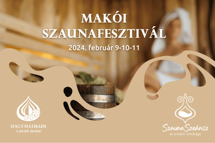 Szauna programok 2024 Makó. Makói Szaunafesztivál a Hagymatikumban ...